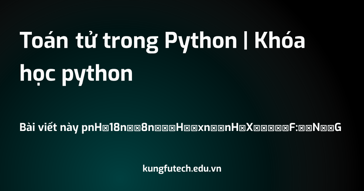 Toán Tử Trong Python Khóa Học Python 
