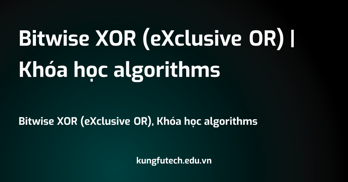Bitwise Xor Exclusive Or Khóa Học Algorithms