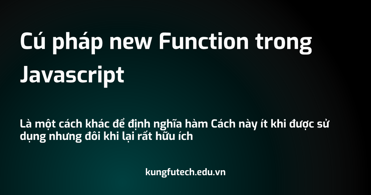 Cú Pháp New Function Trong Javascript 