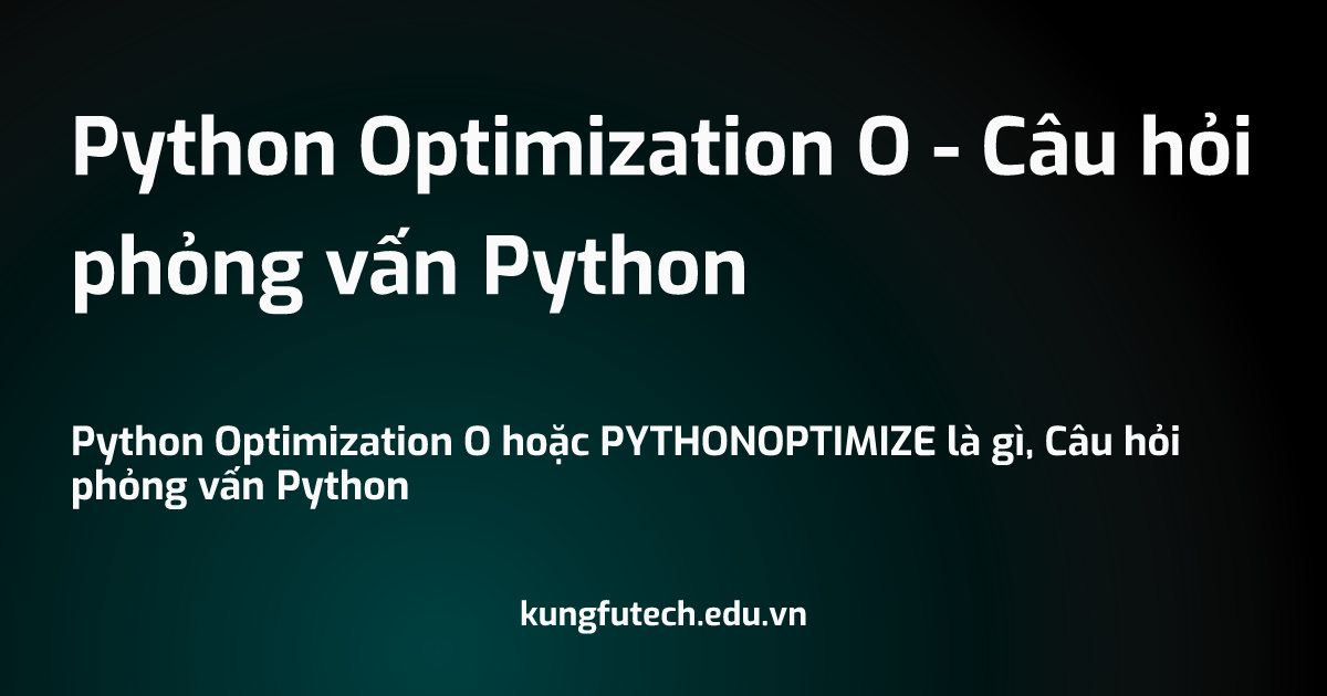 Python Optimization O - Câu hỏi phỏng vấn Python