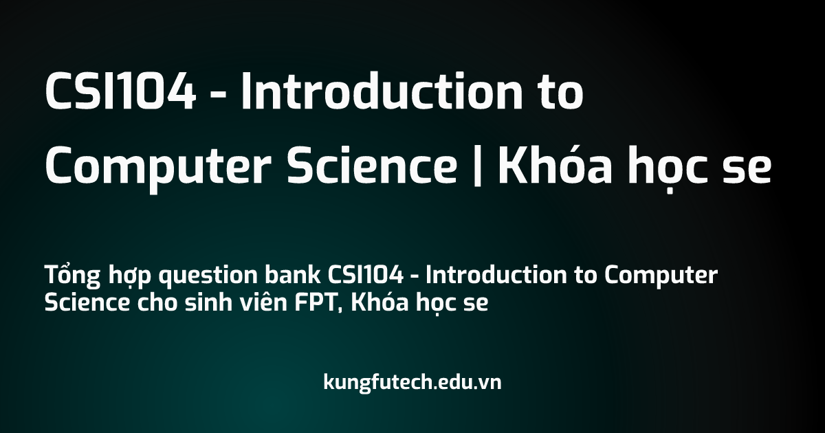 Csi104 Introduction To Computer Science Khóa Học Se