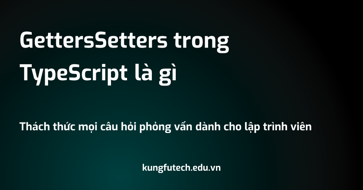 Getterssetters Trong Typescript Là Gì 