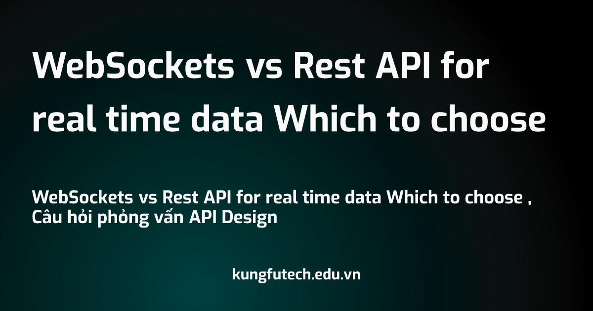 Websockets Vs Rest Api For Real Time Data Which To Choose