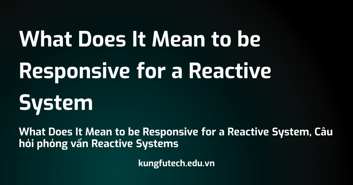 What Does It Mean to be Responsive for a Reactive System