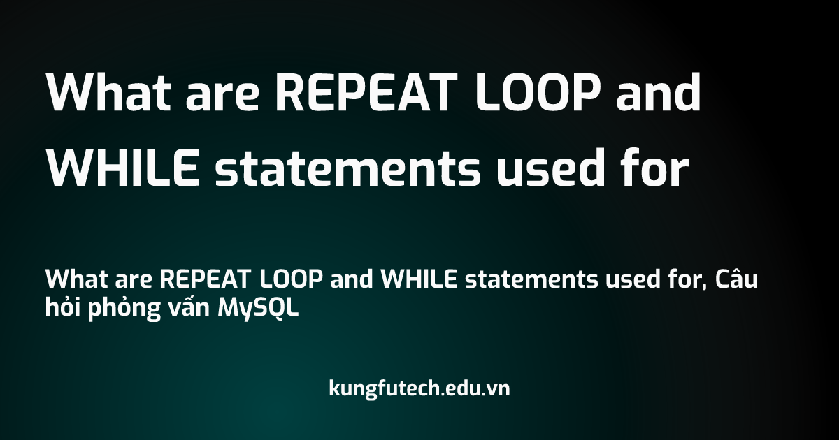 What are REPEAT LOOP and WHILE statements used for