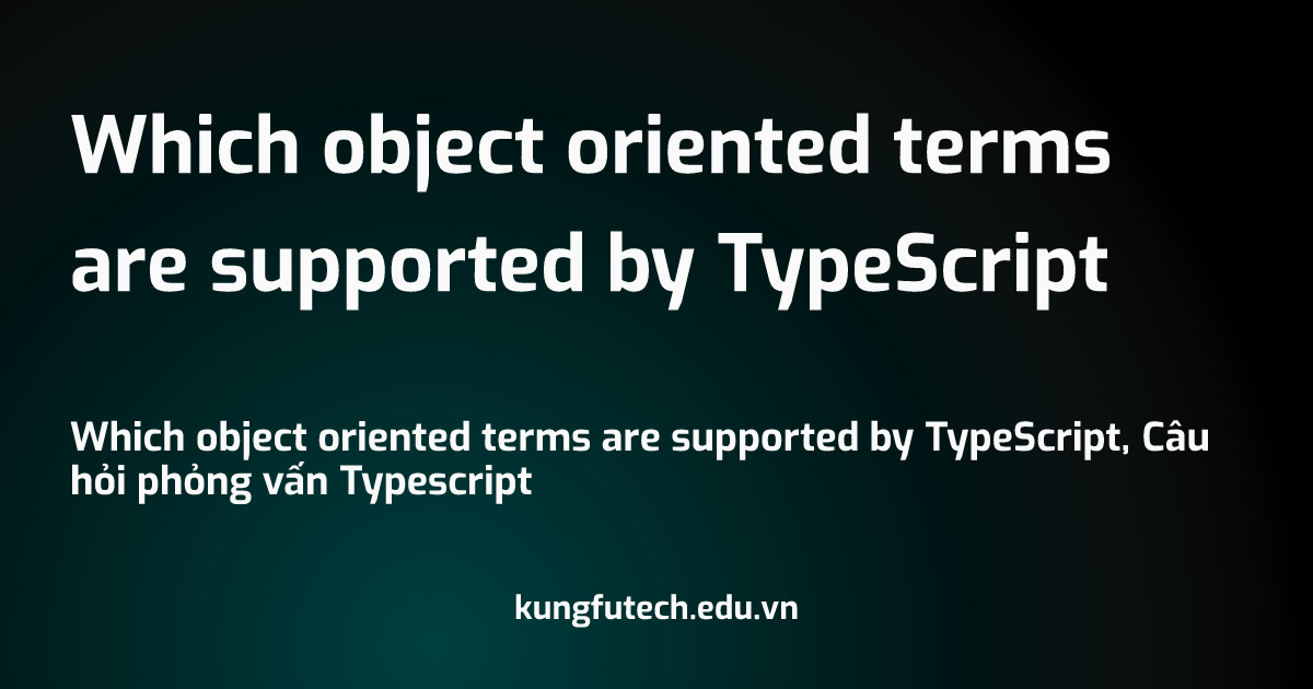 Which object oriented terms are supported by TypeScript